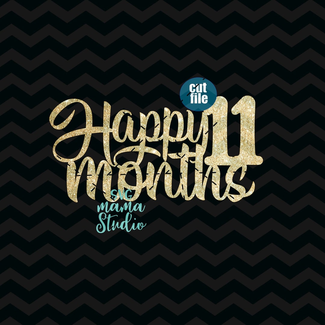 Cake Topper SVG - Baby Svg - Happy 11 Months Svg, 11th Month Svg, Dxf ...