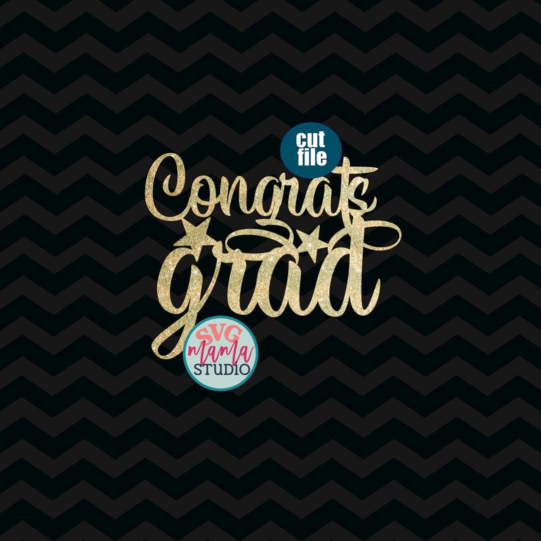 Congrats Grad SVG - Graduate Svg, Cake Topper Svg, Dxf, Png File ...