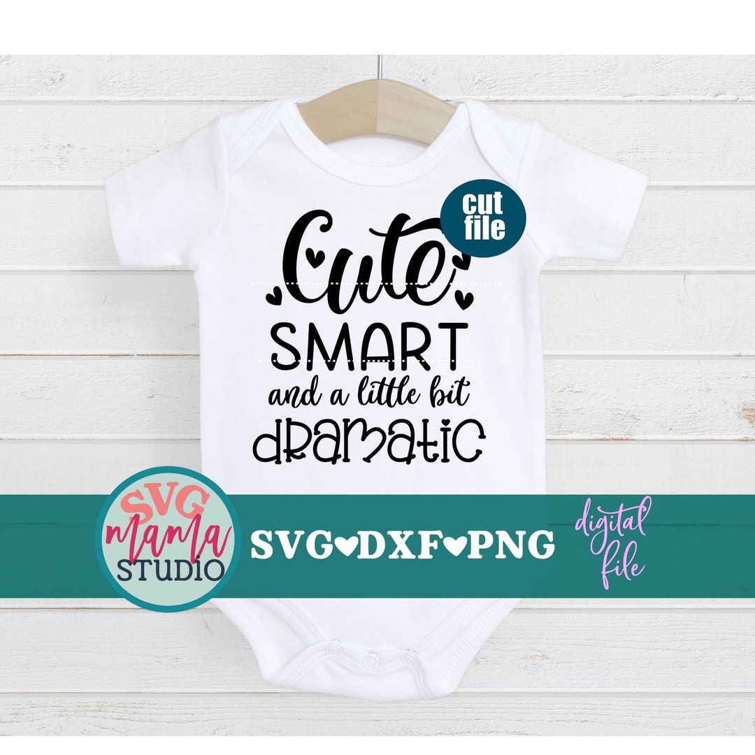 Baby Girl Svg - Cute Smart and a Little Bit Dramatic Svg, Baby Svg, Dxf ...
