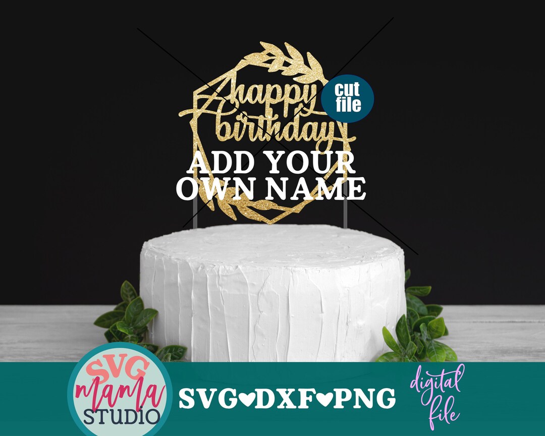 Cake Topper Svg File - Happy Birthday Svg, Dxf, Png File, Instant ...