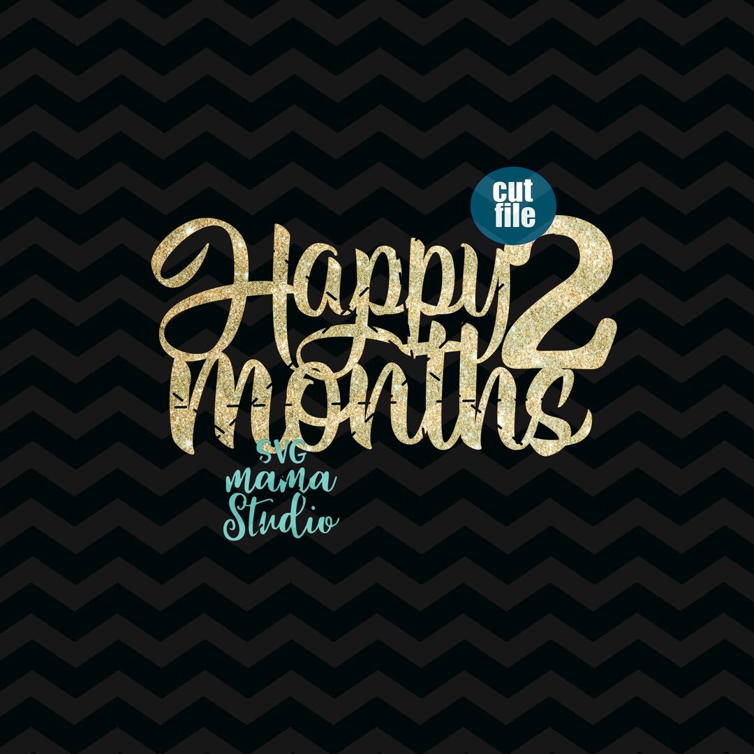 Cake Topper SVG - Baby Svg - Happy 2 Months Svg, Baby Monthly Birthday ...