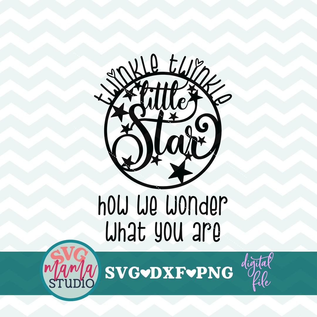 Twinkle Twinkle Little Star Svg, Nursery Svg, Dxf, Png, Baby Svg File ...