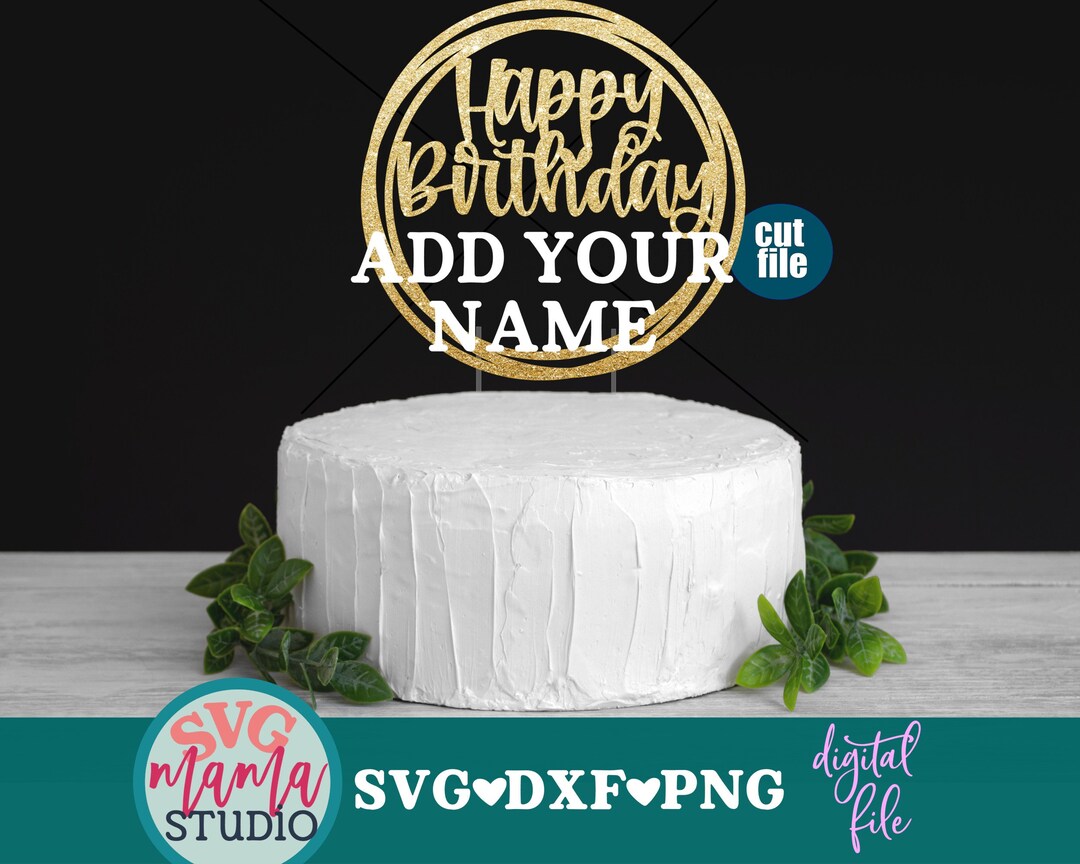 Cake Topper Svg, Happy Birthday Svg, Birthday Svg, Dxf, Png, Instant ...