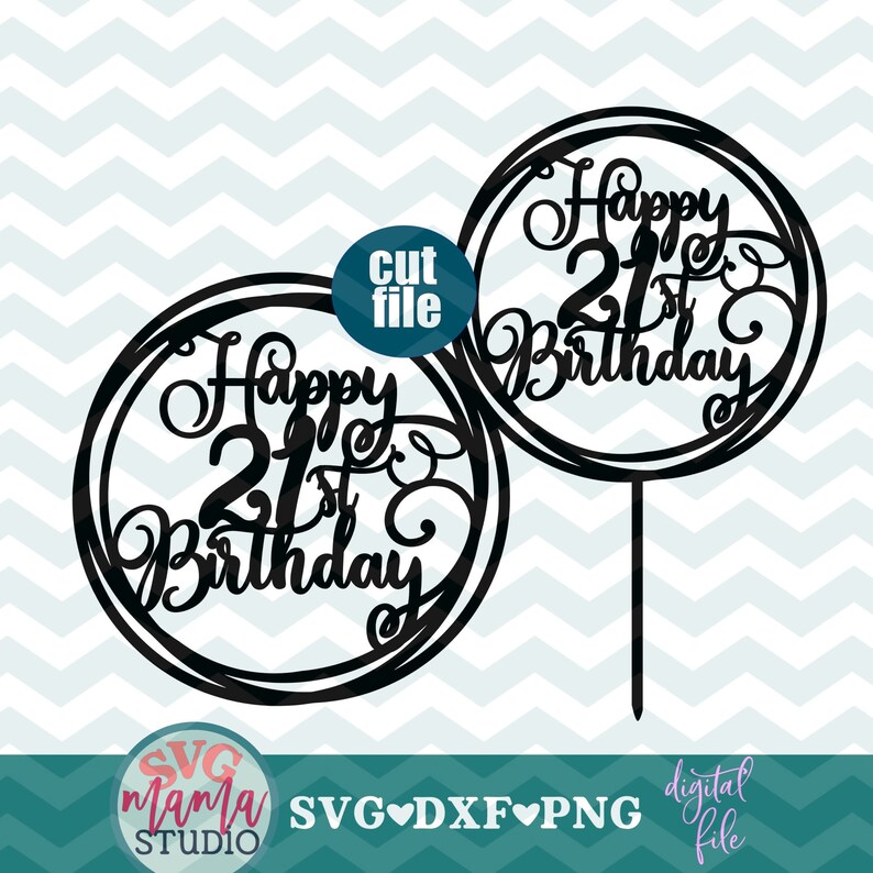 Cake Topper Svg - Happy 21st Birthday Svg, Dxf, Png File, 21st Birthday ...