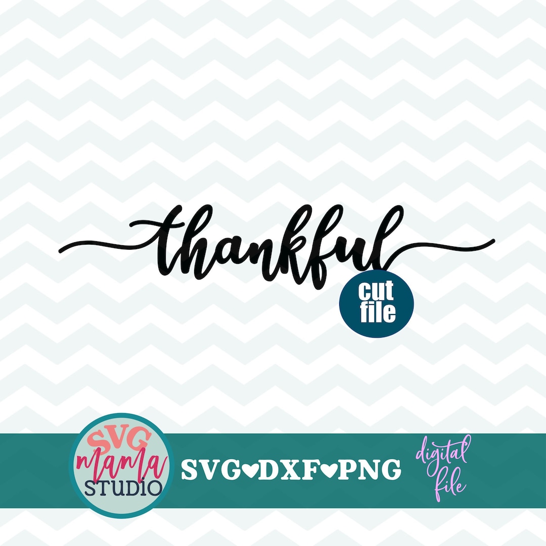 Thanksgiving Svg - Thankful Svg, Dxf, Png File, Thankful Svg Files ...