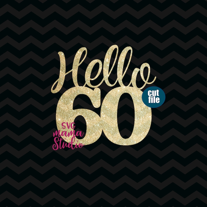 Hello 60 svg Cake topper svg 60th birthday svg dxf png | Etsy