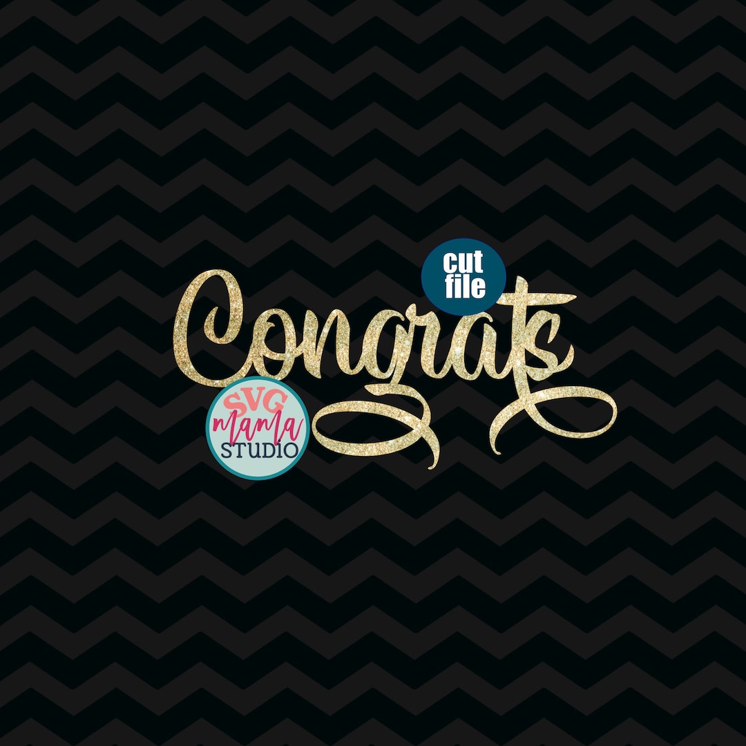 Congrats SVG - Cake Topper Svg, Dxf, Png File, Congratulations Svg for ...