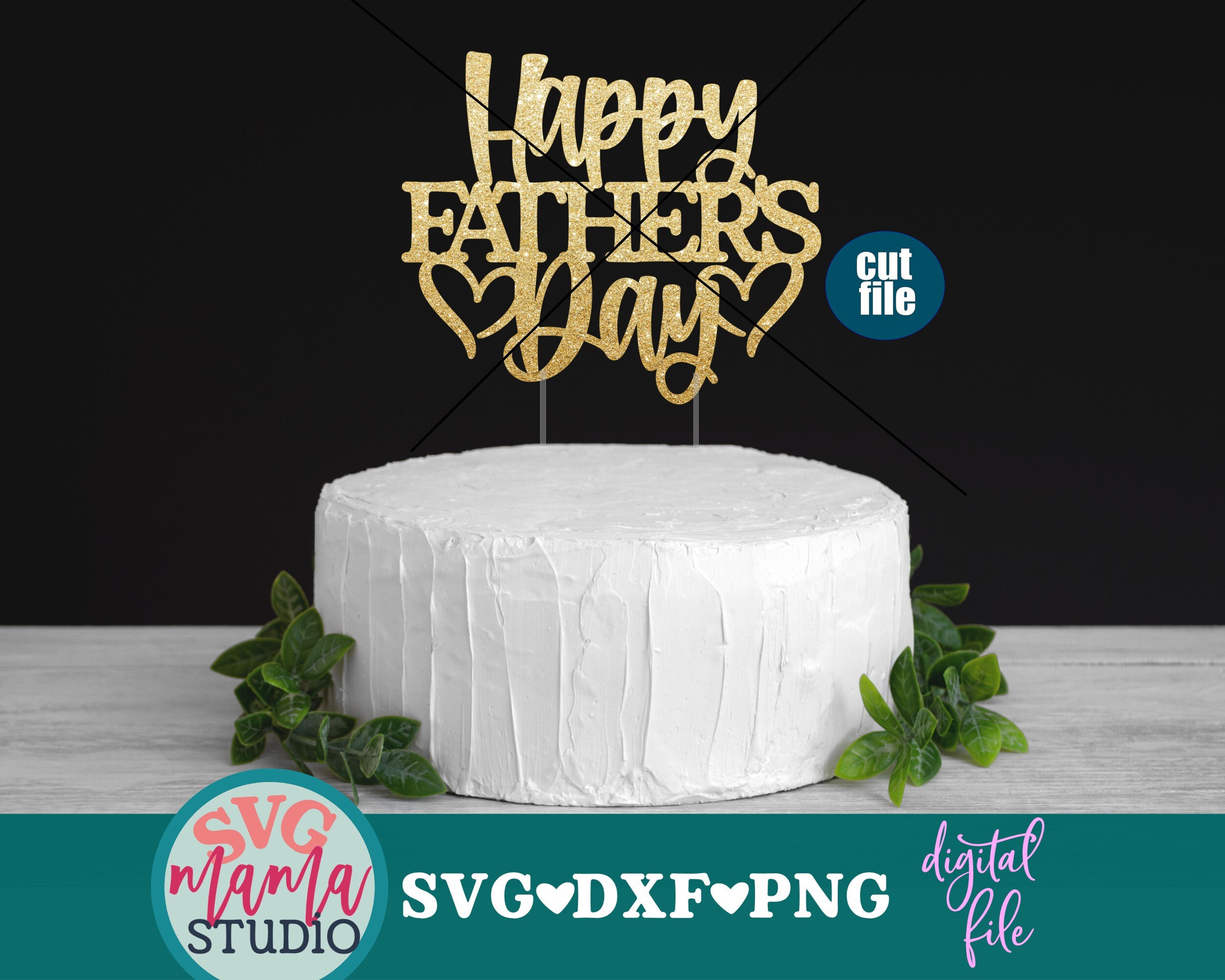 Cake Topper Svg - Happy Father's Day Svg, Father's Day Svg, Cake Topper ...