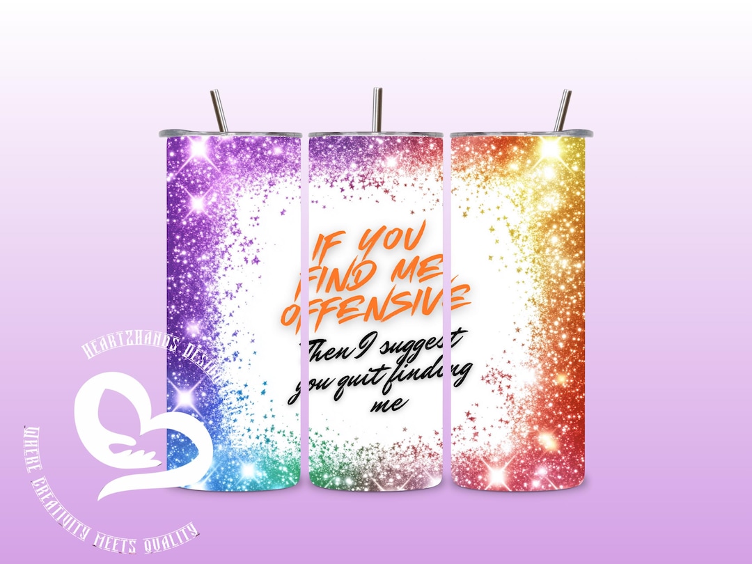 If You Find Me Offensive 20 Ounce Skinny Straight Tumbler Wrap Png ...