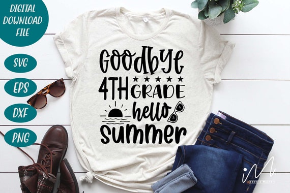 Goodbye 4th Grade Hello Summer Svg 4th Grade Teacher Svg - Etsy