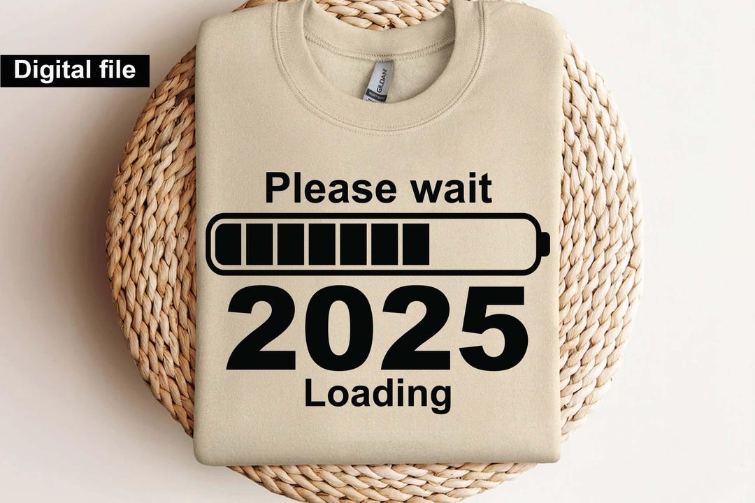 Buy Please Wait 2025 Loading Svg, New Year T Shirt Svg, Funny New Year ...