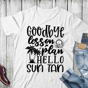 Goodbye Lesson Plan Hello Sun Tan Svg, Kindergarten Teacher Svg, Cool ...