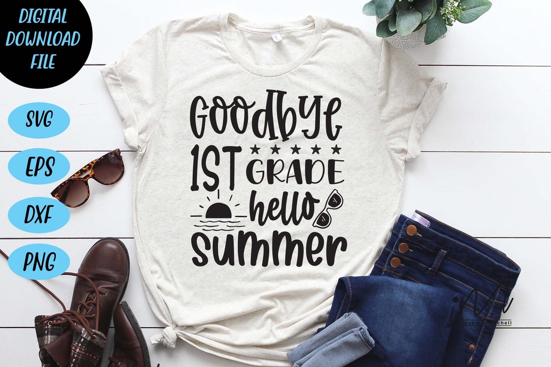 Goodbye 1st Grade Hello Summer Svg, Hello Summer Svg, Summer T Shirt ...