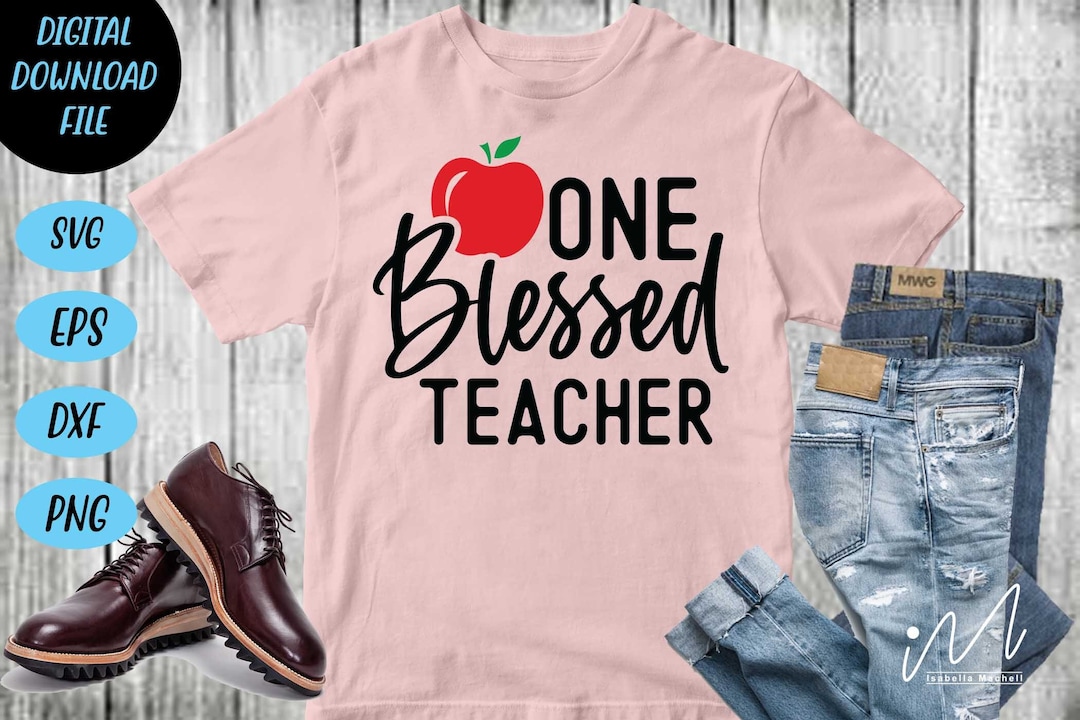 One Blessed Teacher Svg, Blessed Teacher Cut Files, Best Teacher Quote ...