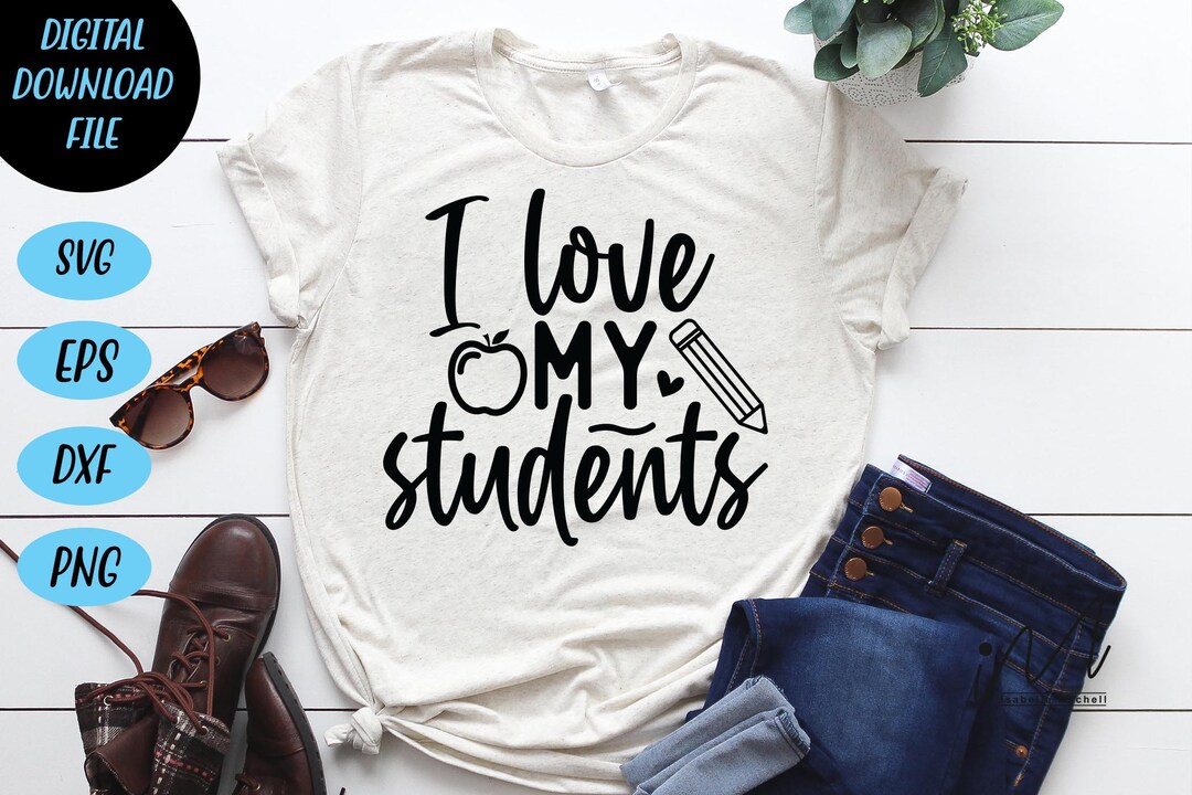 I Love My Students Svg, Teacher Voice Svg Cut Files, Teacher T Shirt ...