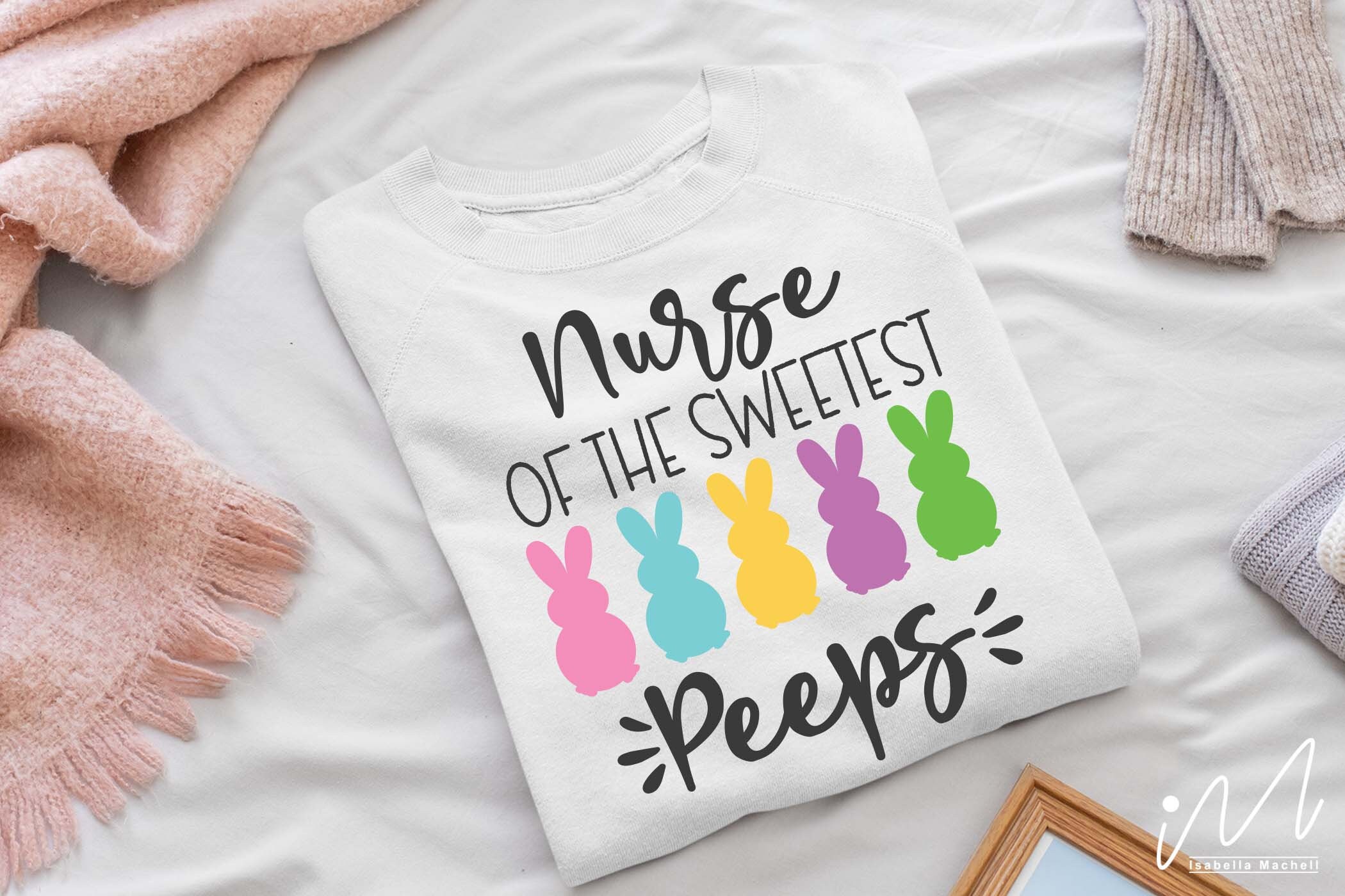 Nurse of the Sweetest Peeps Svg Easter Nurse Svg Nurse T | Etsy