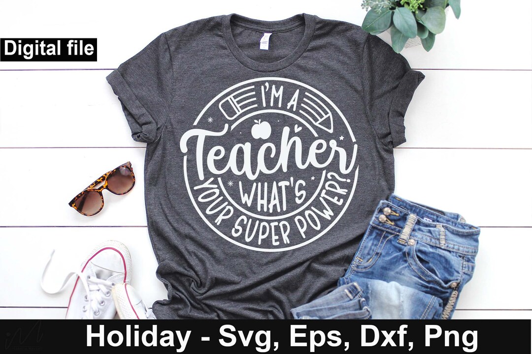I'm a Teacher Whats Your Superpower Svg, Teacher T Shirt Svg, Back to ...