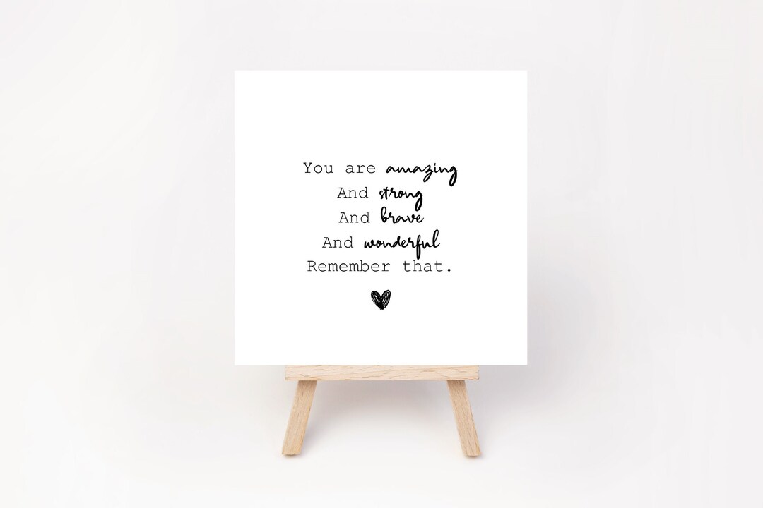 You Are Amazing, Strong, Brave and Wonderful Remember That - Reminder ...