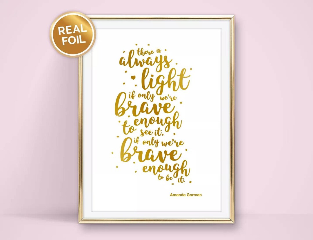 There is Always Light If Only We're Brave Enough to See It, If Only We ...