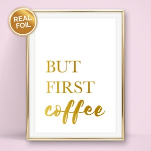 But First Coffee Wall Print, A4, A5, 7x5 or 6x4 Black or Foil Print ...