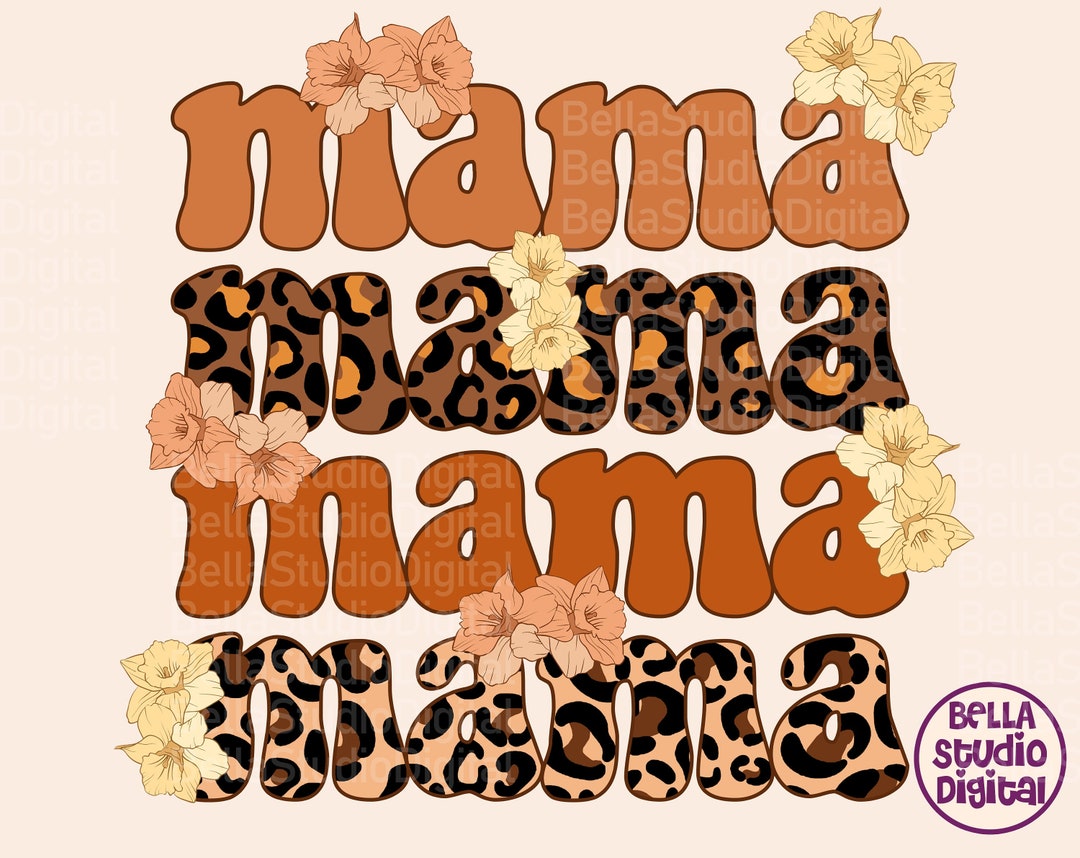 Flower Retro Leopard Mama Png, Mothers Day, Mama Shirt, Digital File ...