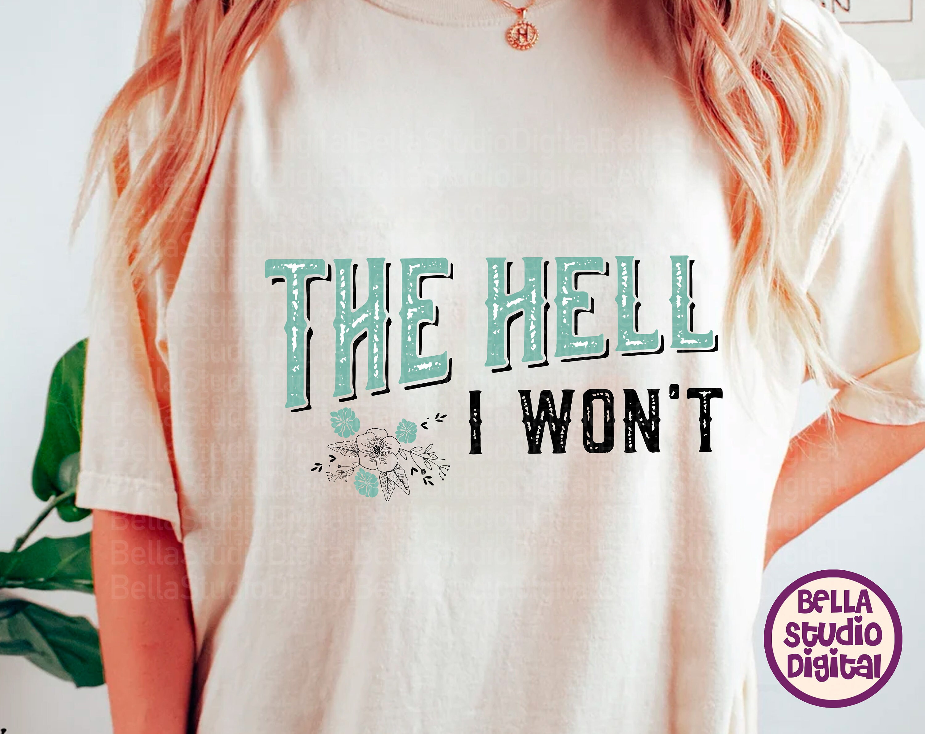 The Hell I Won't SVG, the Hell Png, Sublimation Floral Design Bumble ...