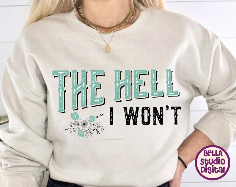 The Hell I Won't SVG, the Hell Png, Sublimation Floral Design Bumble Dtf, Tumbler Designs Svg ...