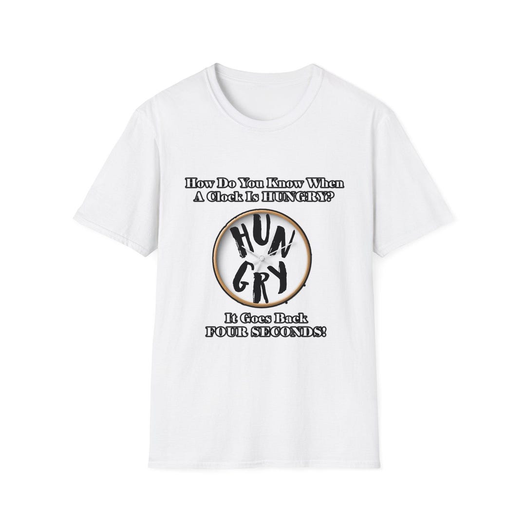 DAD JOKES T-shirt: "how Do You Know When A Clock is Hungry? It Goes ...