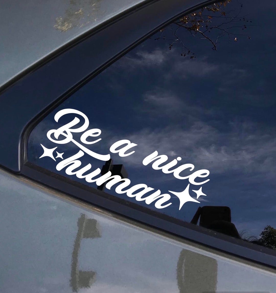 Be a Nice Human Decal, Windshield Decal, Car Sticker, Car Decal ...