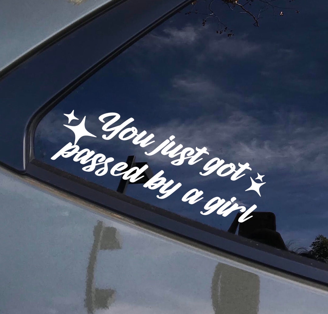 You Just Got Passed by a Girl Car Decal, Windshield Decal, Car Sticker ...