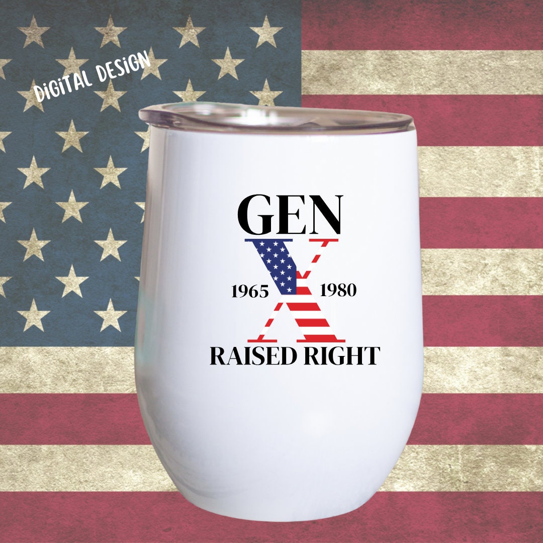 Gen X Raised Right, Digital, Svg, PNG, JPG, Dtf, Sublimation, Cricut ...