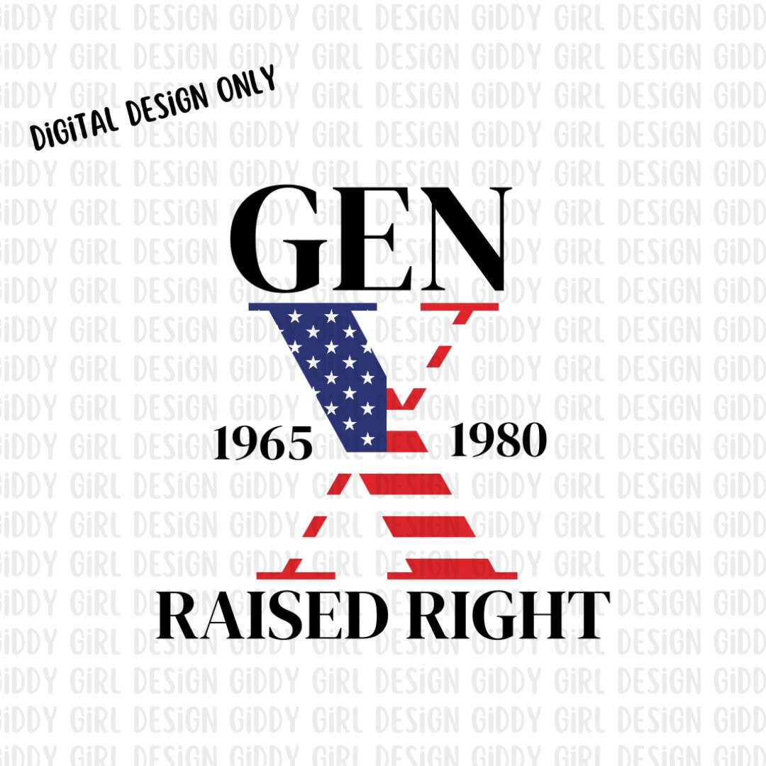 Gen X Raised Right, Digital, Svg, PNG, JPG, Dtf, Sublimation, Cricut ...