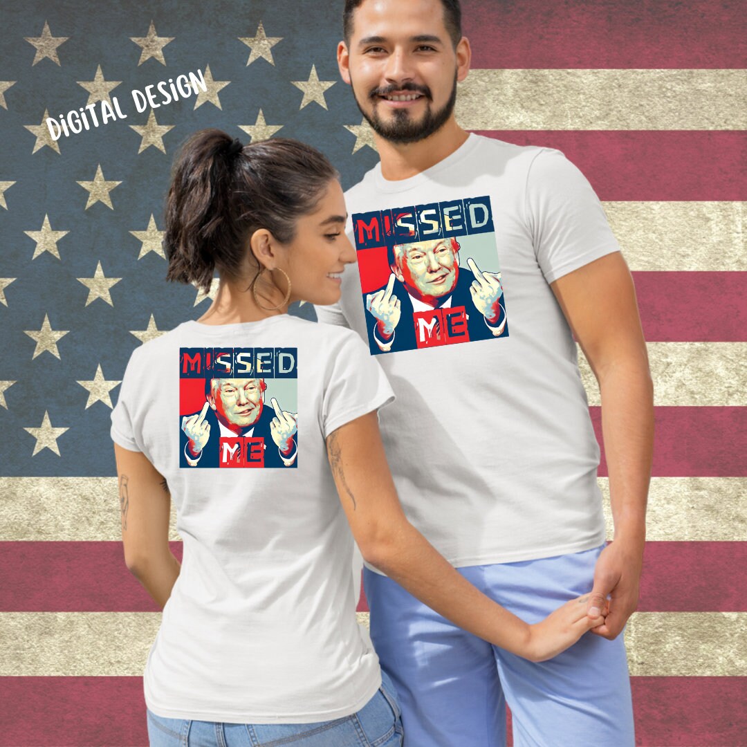 Missed Me, Trump, Digital Design, PNG, JPG, Sublimation, Cricut ...