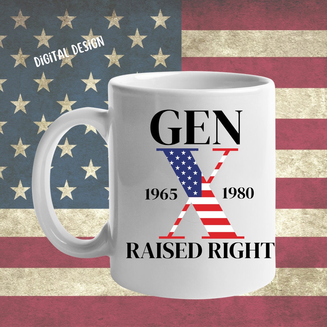 Gen X Raised Right, Digital, Svg, PNG, JPG, Dtf, Sublimation, Cricut ...