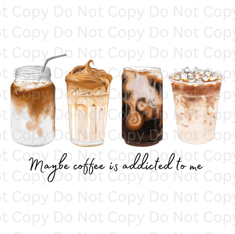 Maybe Coffee is Addicted to Me - PNG - Digital Download for Sublimation ...