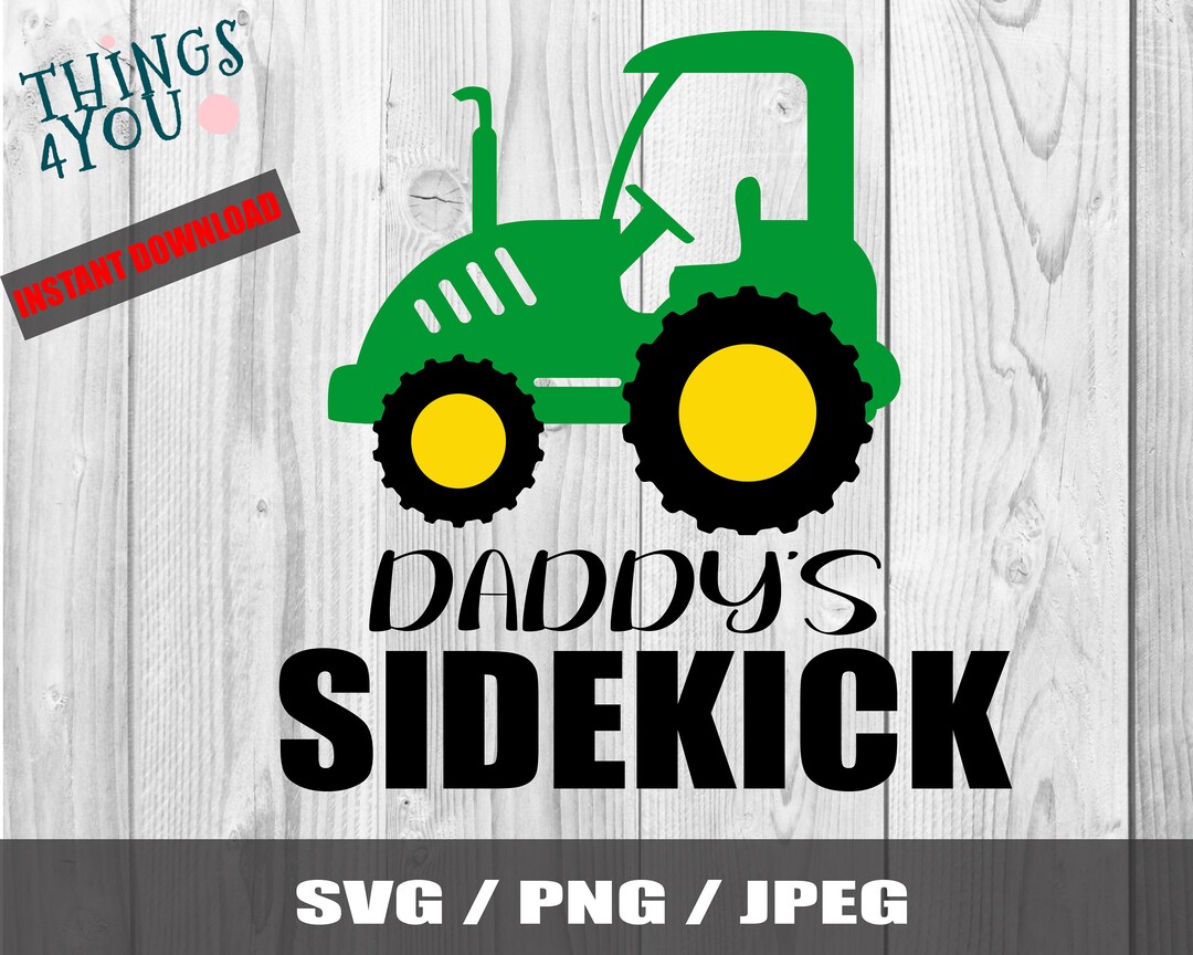 Daddy's Sidekick, Tractor Svg, Farm Tractor Svg, Tractor Clipart, Farm ...