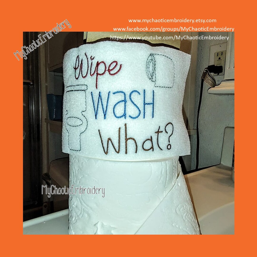 Toilet Paper Wrap Funny Design - Wipe Wash What? Machine Embroidery ...