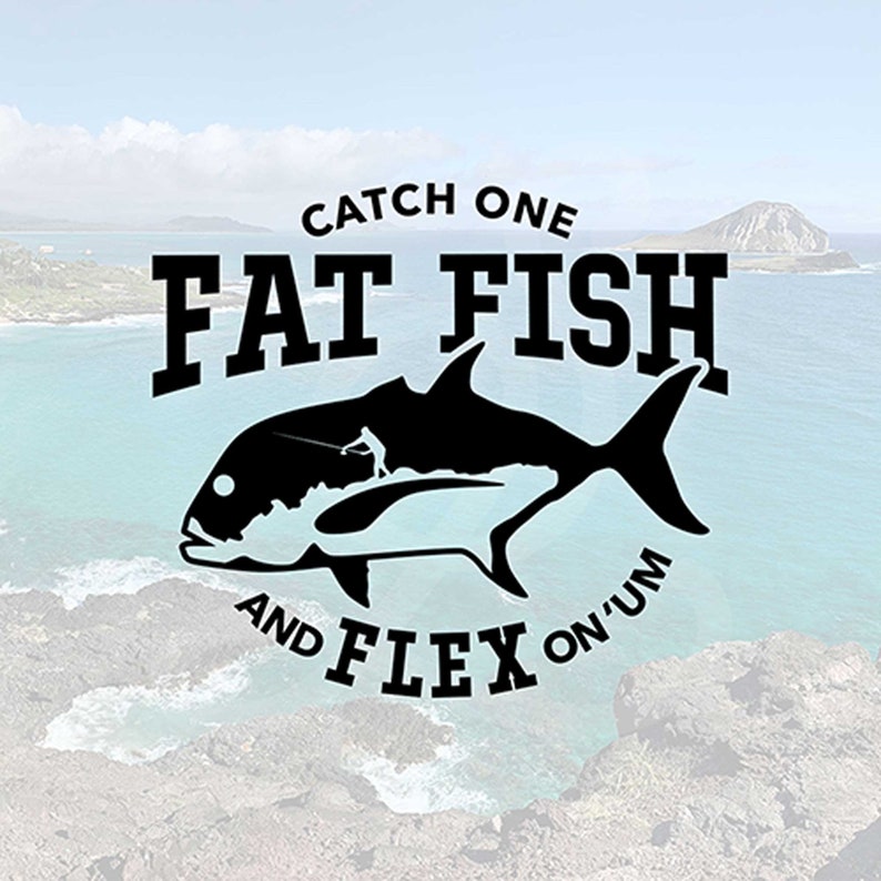 Ulua Fishing Decal Catch One Fat Fish and Flex on Em Giant - Etsy