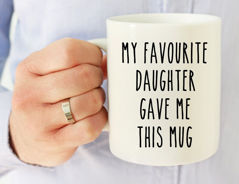 My Favourite Daughter Gave Me This Mug,funny Favorite Daughter Mug ...