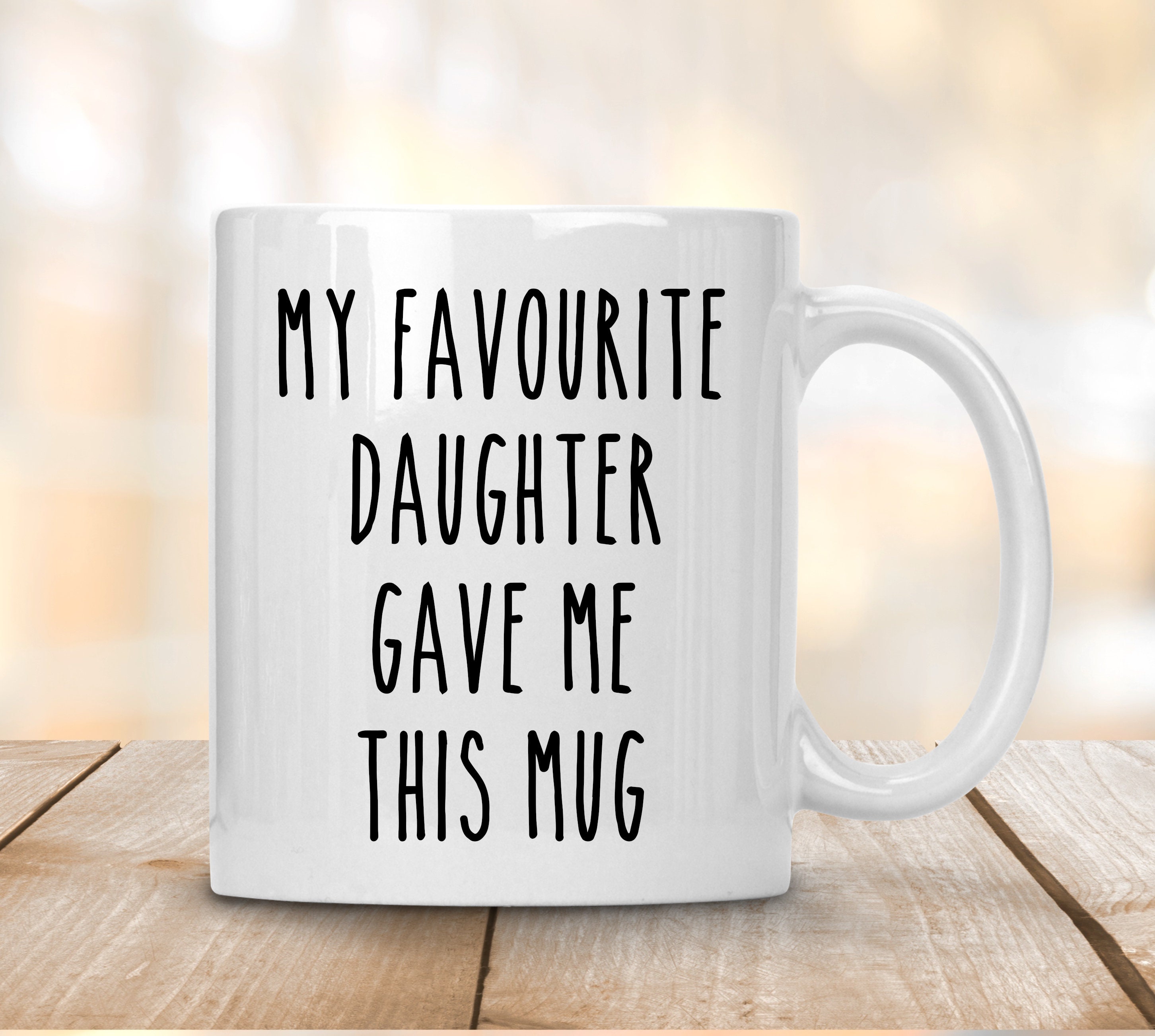 My Favourite Daughter Gave Me This Mugfunny Favorite Daughter - Etsy