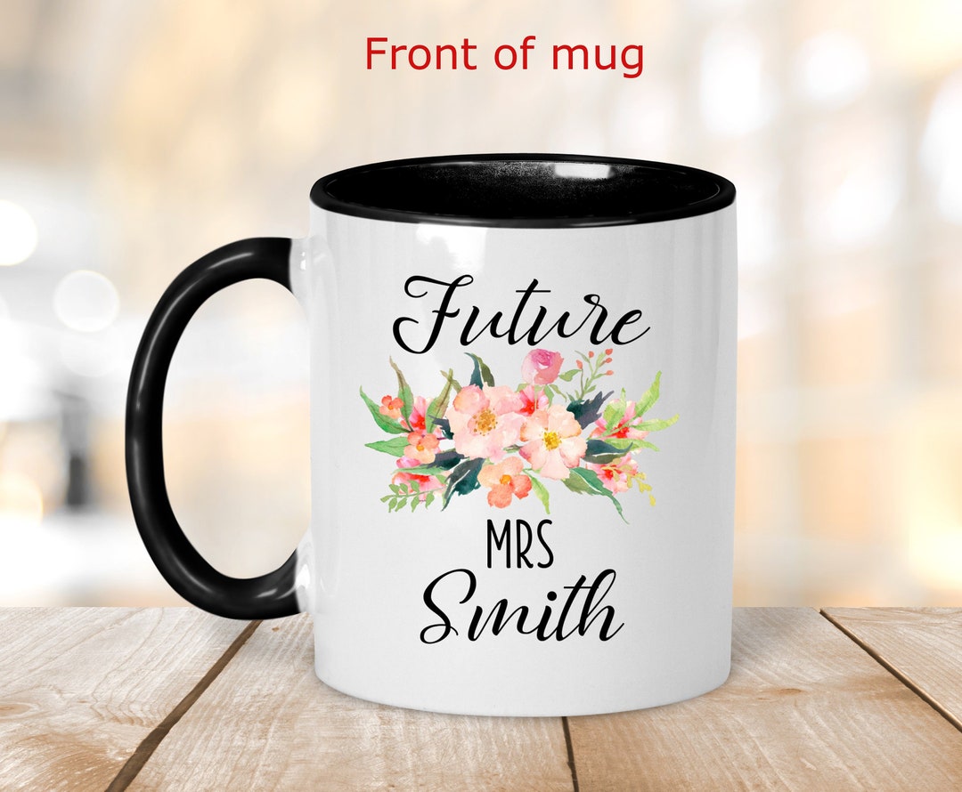 Custom Future Mrs Mug, Engagement Mug, Newly Engaged, Wedding Gift ...