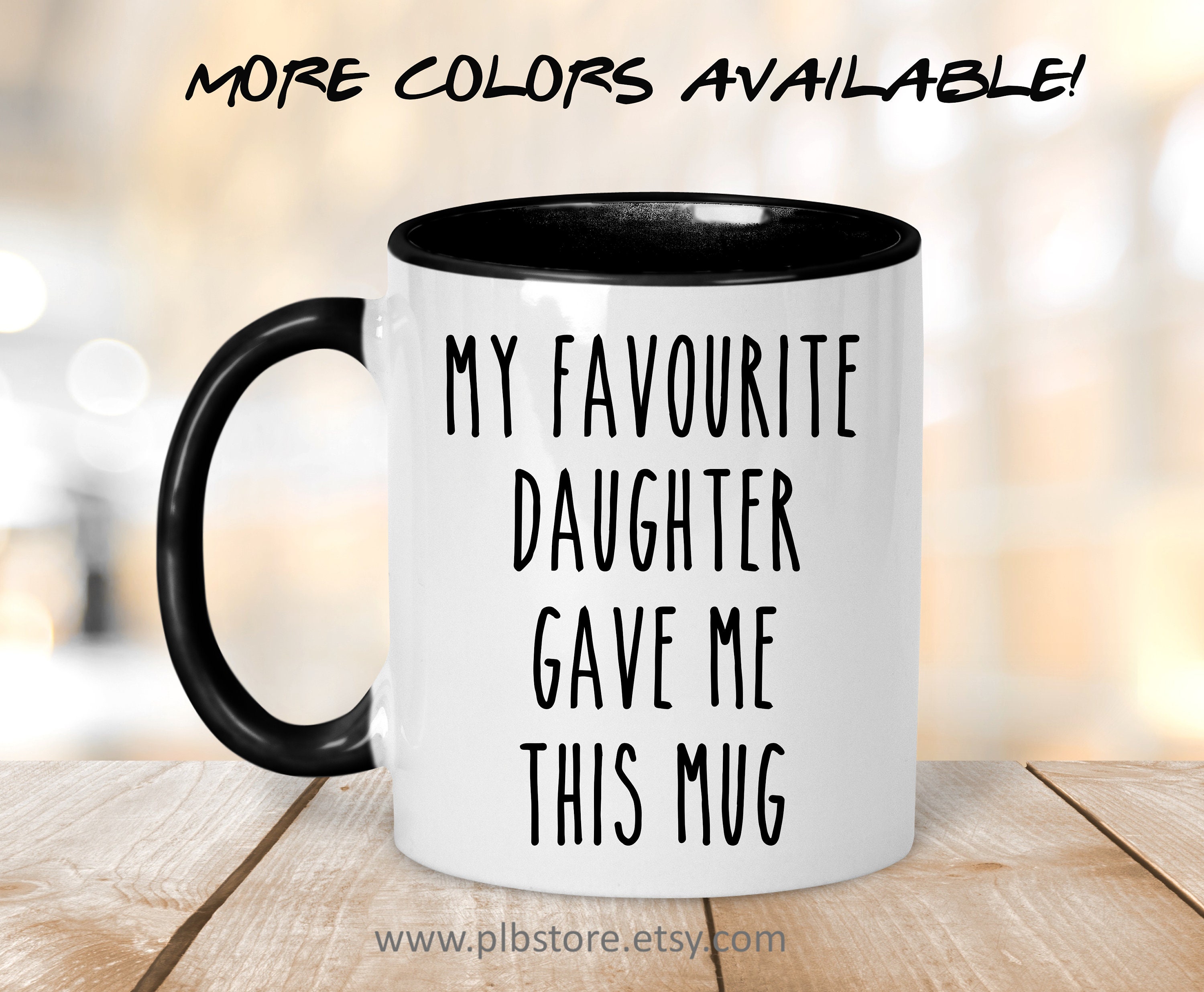 My Favourite Daughter Gave Me This Mug,funny Favorite Daughter Mug ...