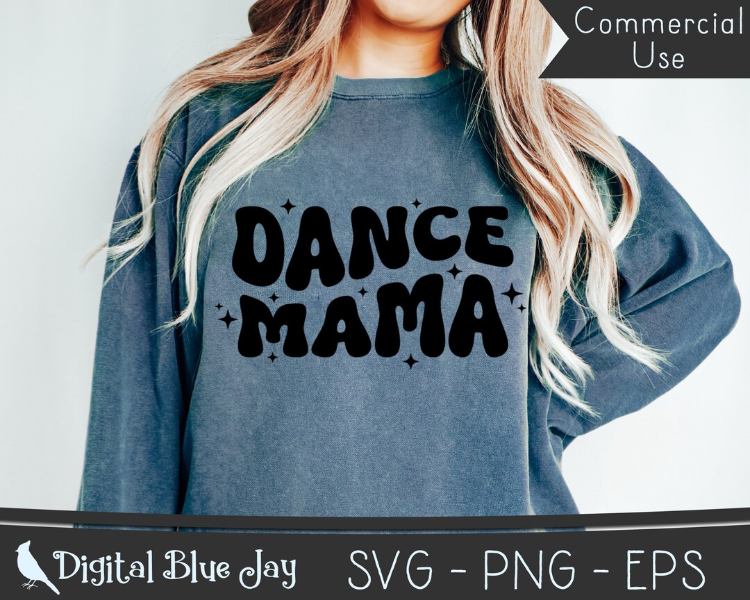 Dance Mama SVG, Cut File, PNG Design, Dance Shirt Sublimation Graphic ...