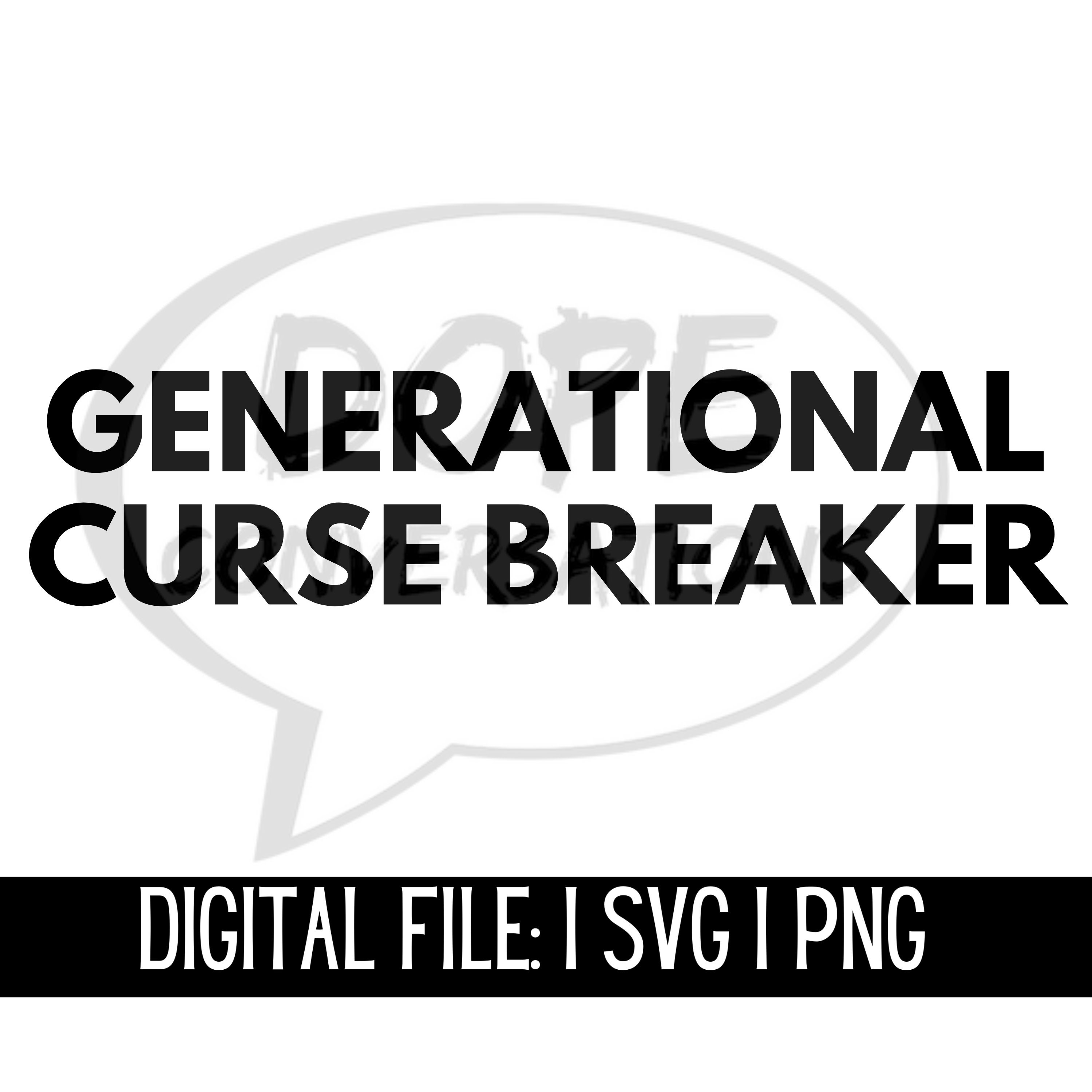 Generational Curse Breaker Svg, Breaking Curses Svg - Etsy