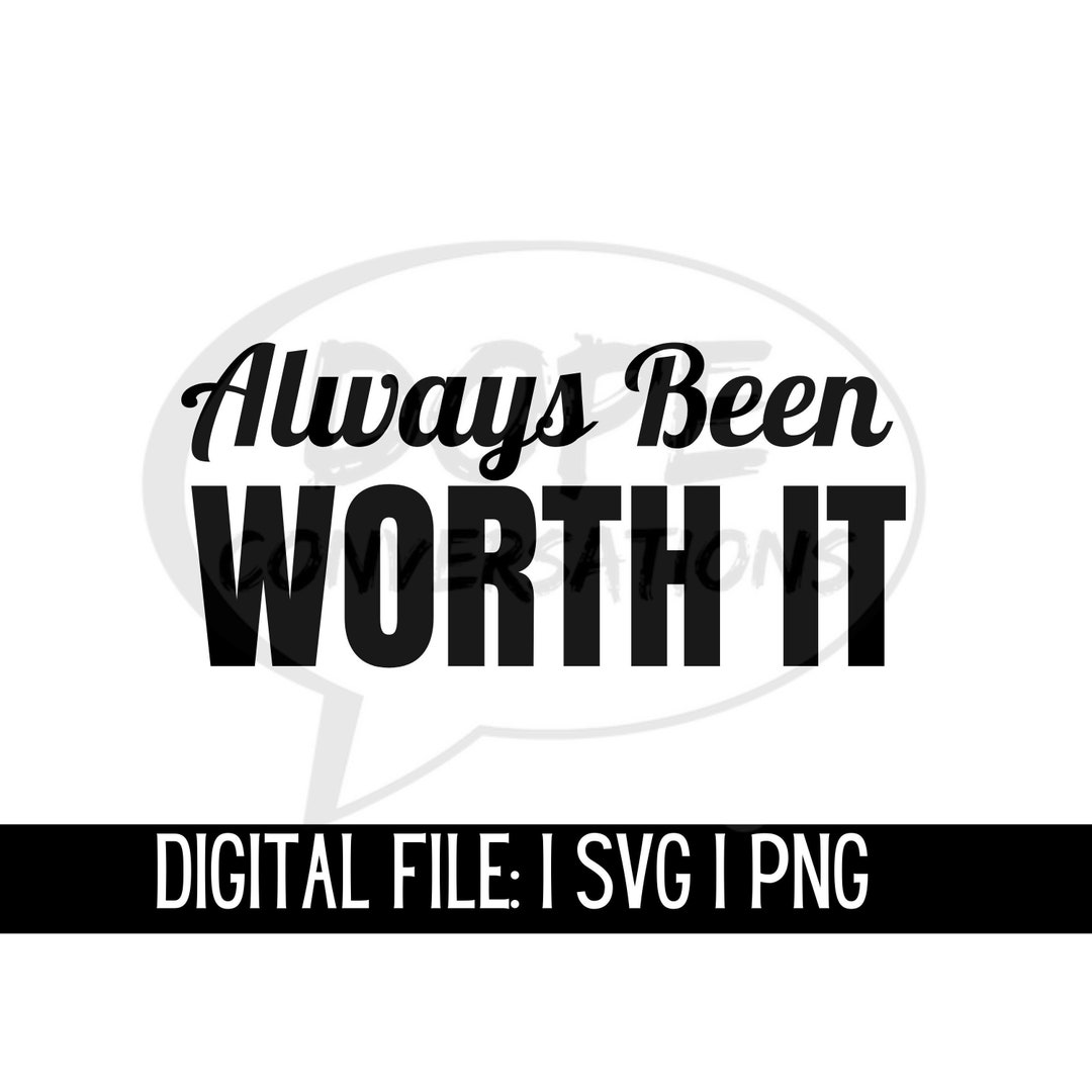 Always Been Worth It Svg, Worthy Svg, I Am Sis Svg, Inspirational Svg ...