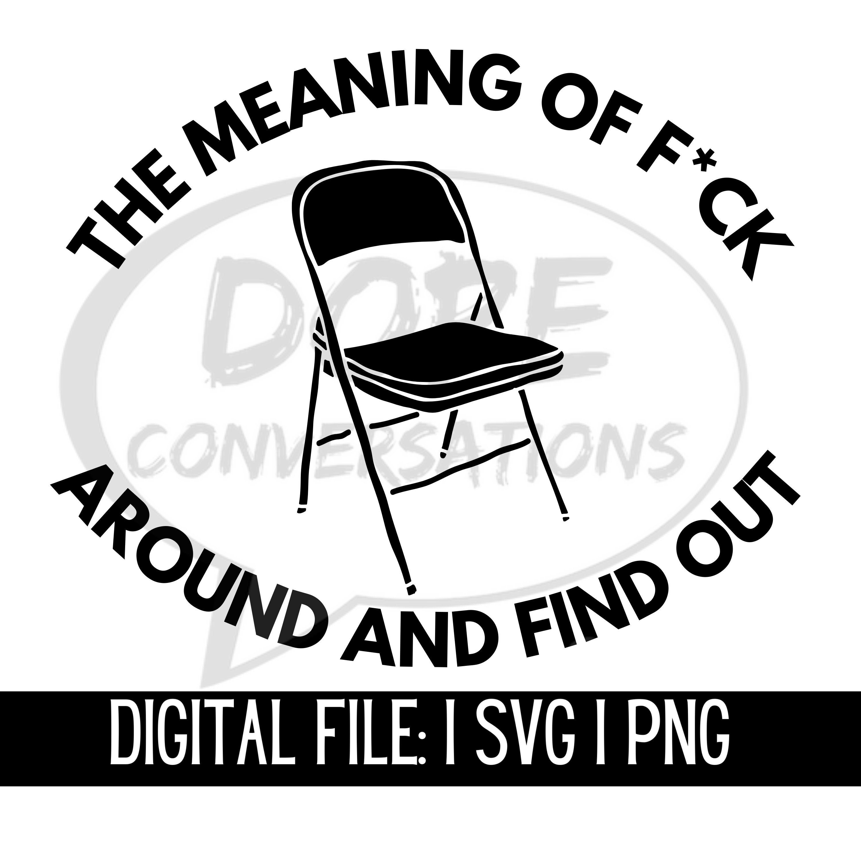 The Meaning of F Around and Find Out, Fafo, Folding Chair, Alabama ...