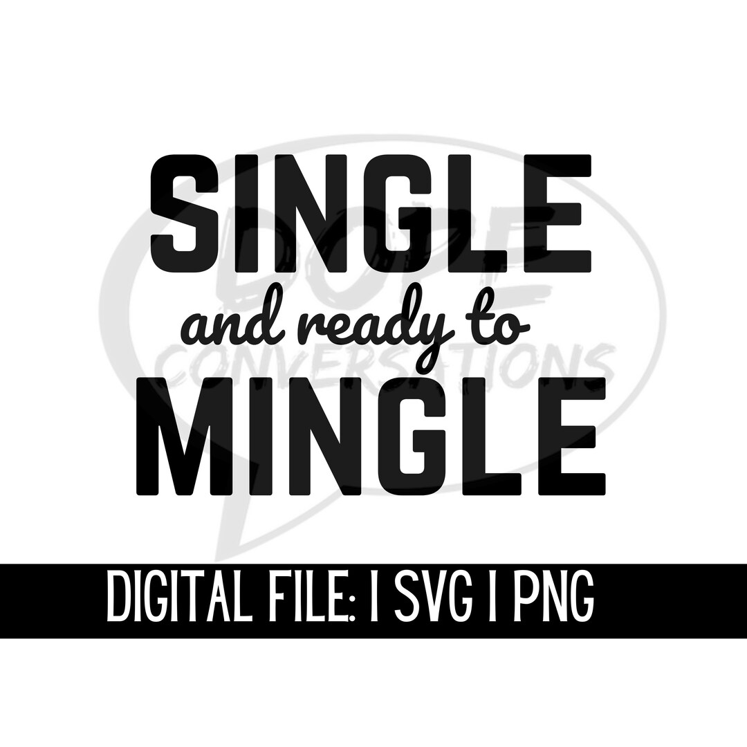 Single and Ready to Mingle, Digital Print, Svg, Png, Cricut, Tshirt - Etsy