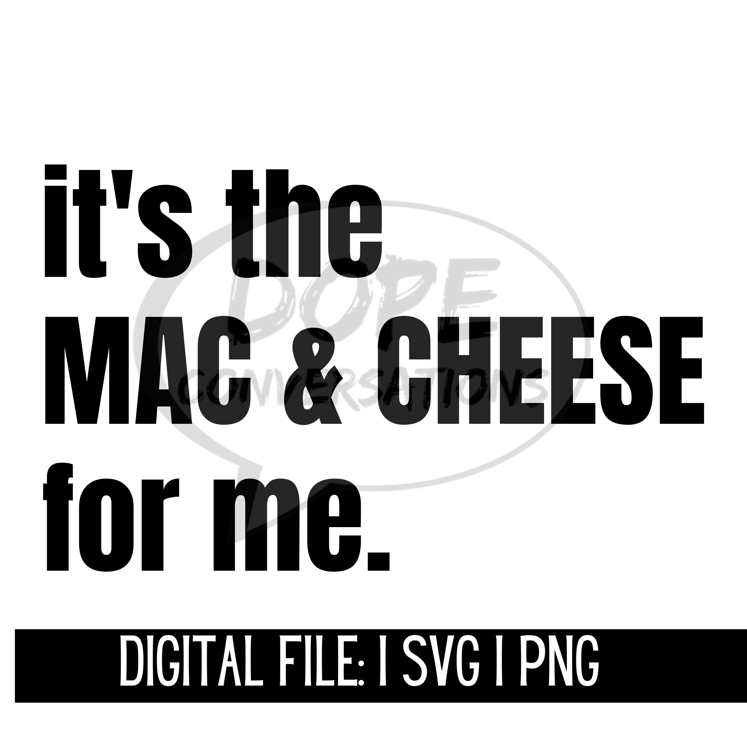 Its the Mac and Cheese for Me Svg, Holiday Svg, Thanksgiving Svg ...