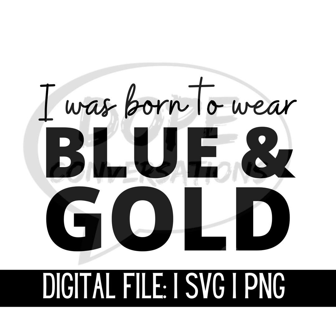 I Was Born to Wear Blue and Gold Svg, Sorority Svg, Sorority Gifts - Etsy