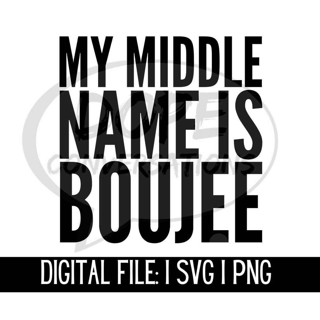 My Middle Name is Boujee Svg, Cricut File - Etsy